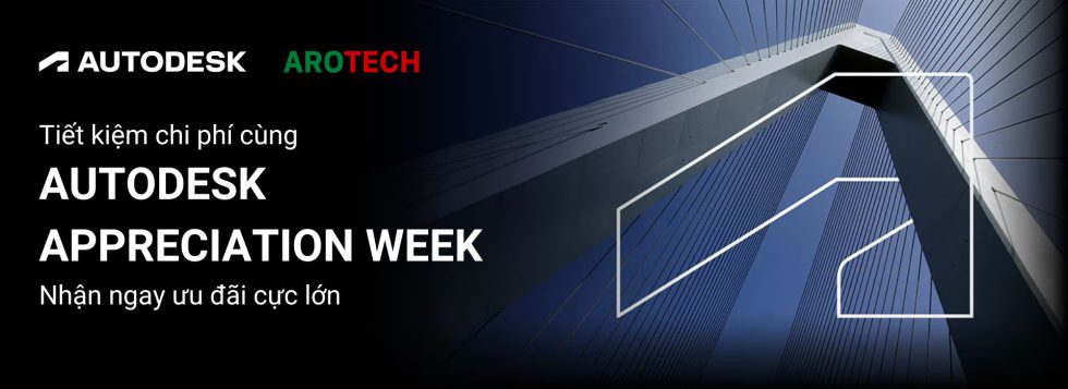 Tham gia Autodesk Appreciation Week tại Arotech – Nhận ngay ƯU ĐÃI cực lớn
