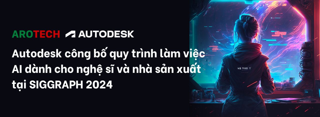 Autodesk công bố quy trình làm việc AI dành cho nghệ sĩ và nhà sản xuất tại SIGGRAPH 2024