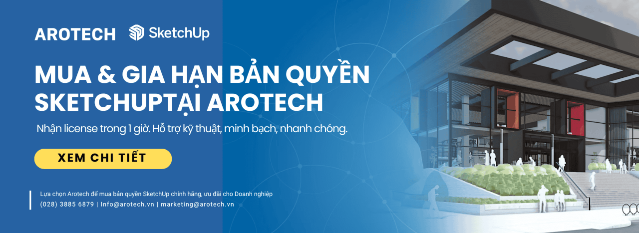 Mua & Gia hạn bản quyền SketchUp chính hãng tại Arotech – Nhận License trong 1 giờ